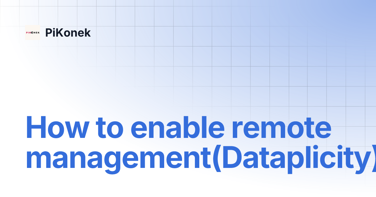 How to enable remote management(Dataplicity) | PiKonek