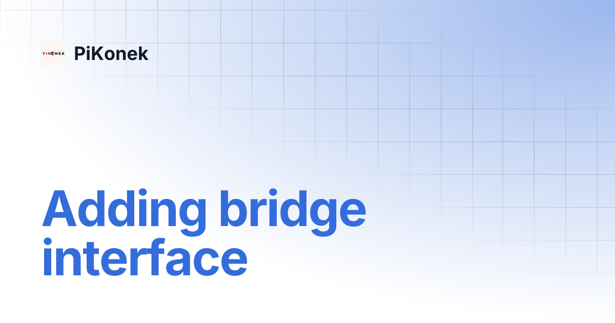 Adding bridge interface | PiKonek